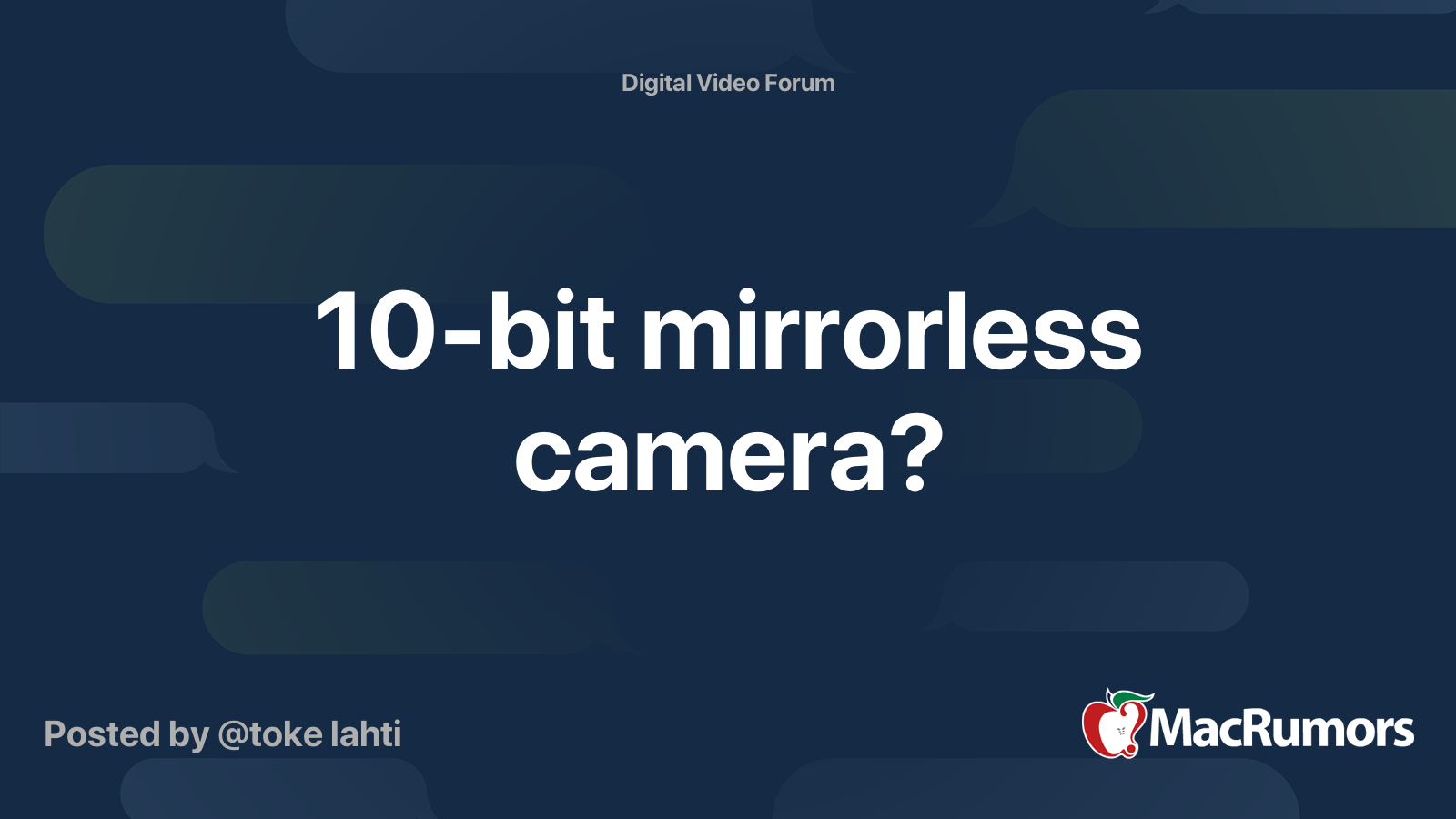 10-bit mirrorless camera? | MacRumors Forums
