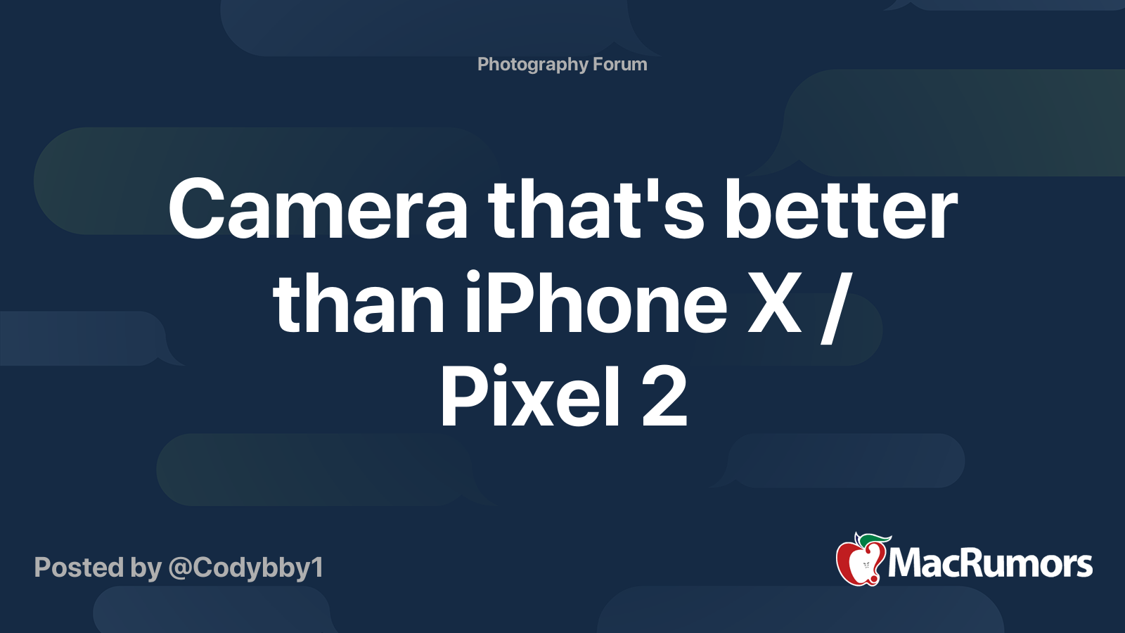 Camera that's better than iPhone X / Pixel 2 | MacRumors Forums