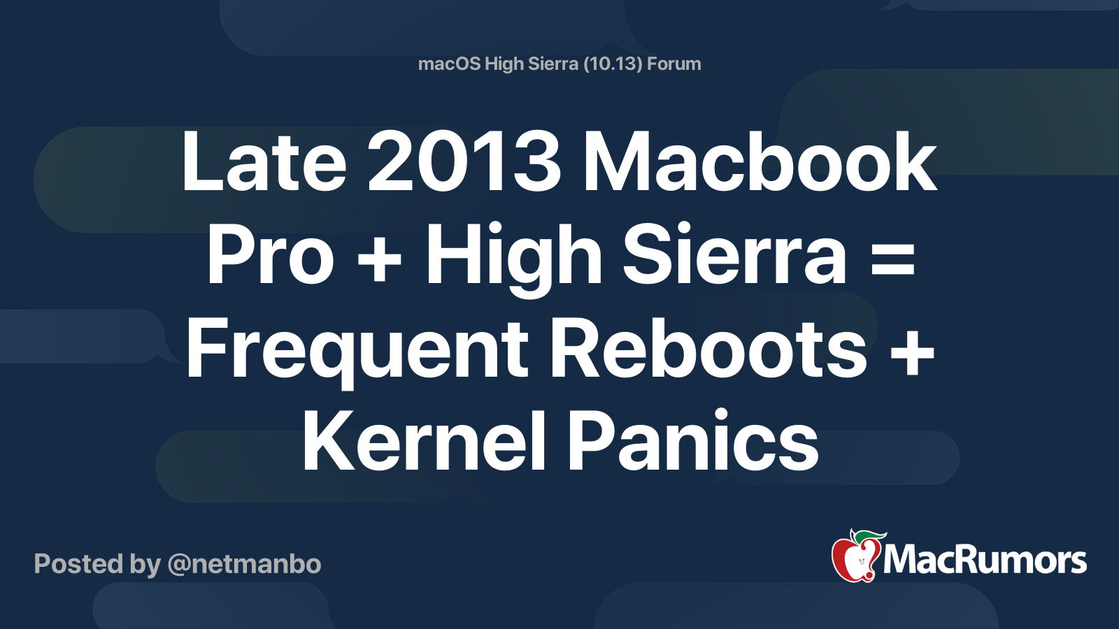 Late 2013 Macbook Pro + High Sierra = Frequent Reboots + Kernel Panics | MacRumors Forums