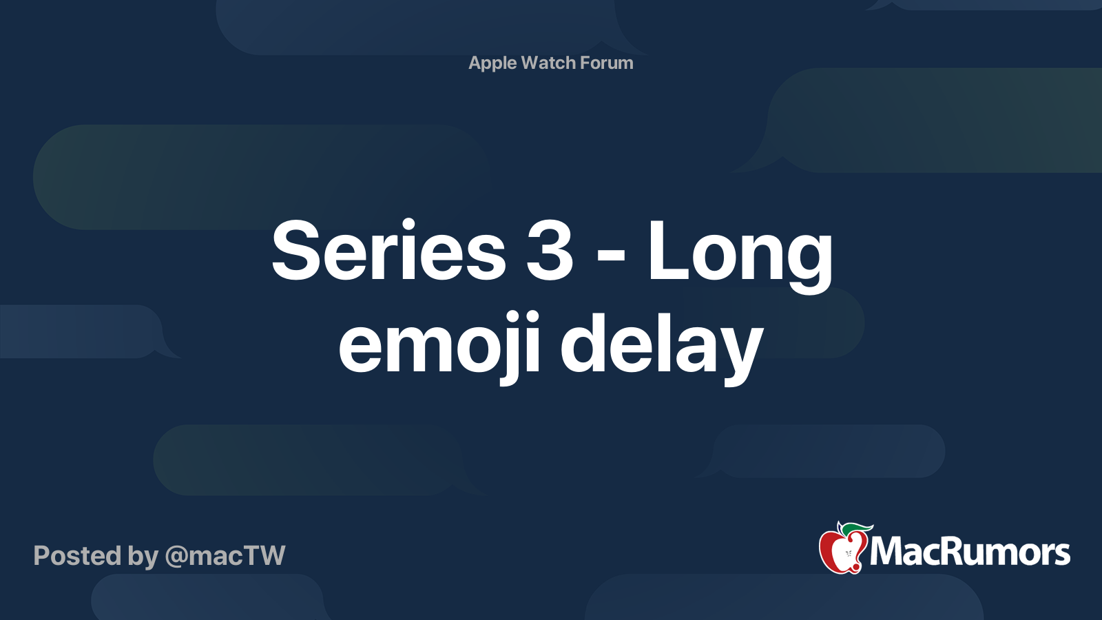 Series 3 - Long emoji delay | MacRumors Forums