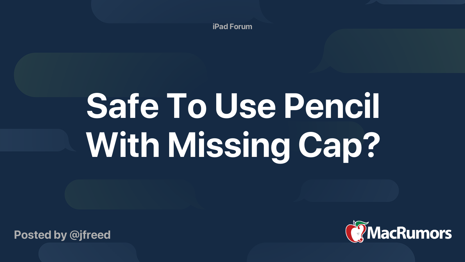 Safe To Use Pencil With Missing Cap? | MacRumors Forums