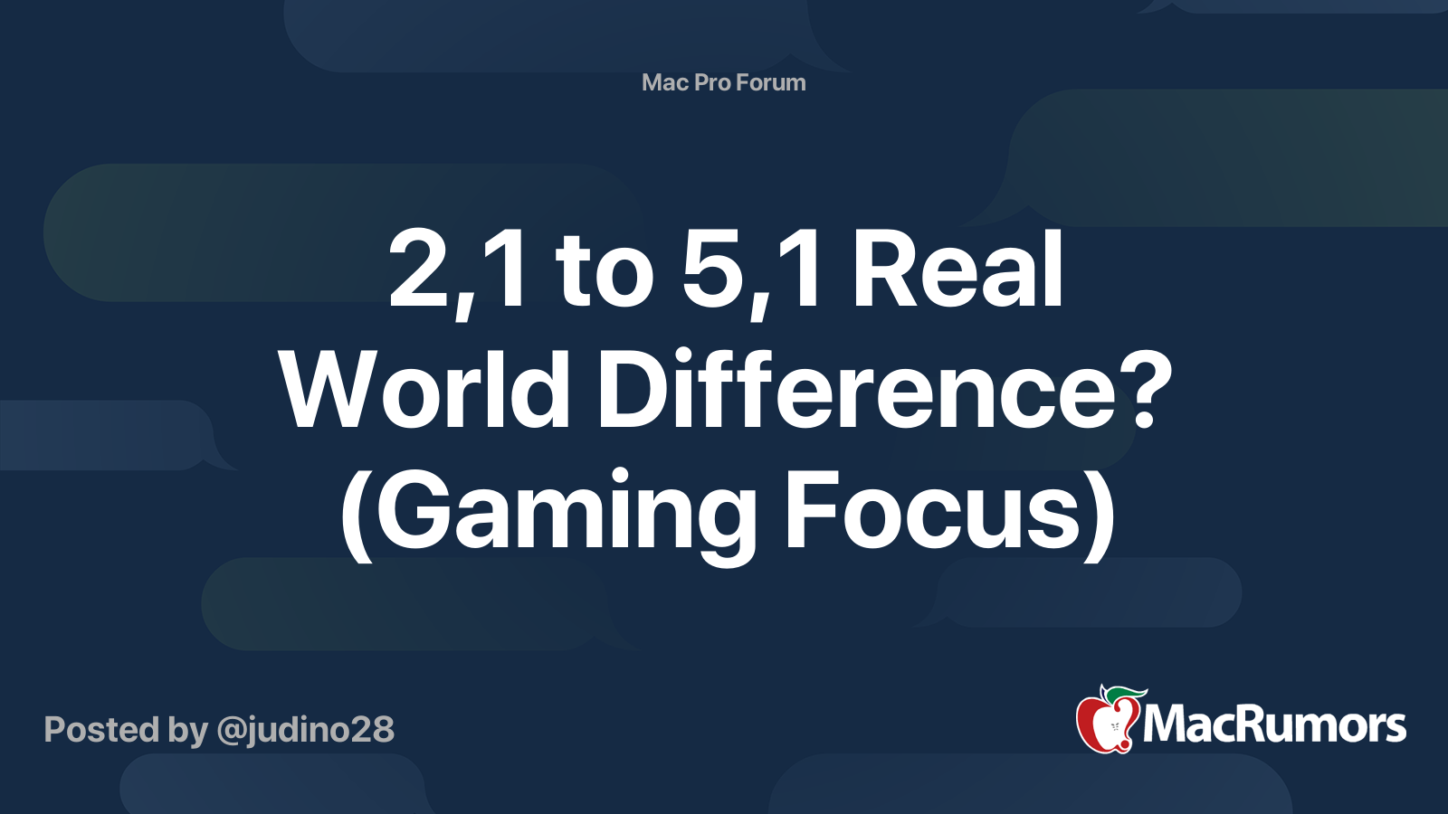 2,1 to 5,1 Real World Difference? (Gaming Focus) | MacRumors Forums