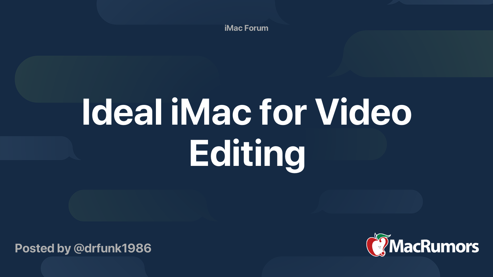 Ideal iMac for Video Editing | MacRumors Forums