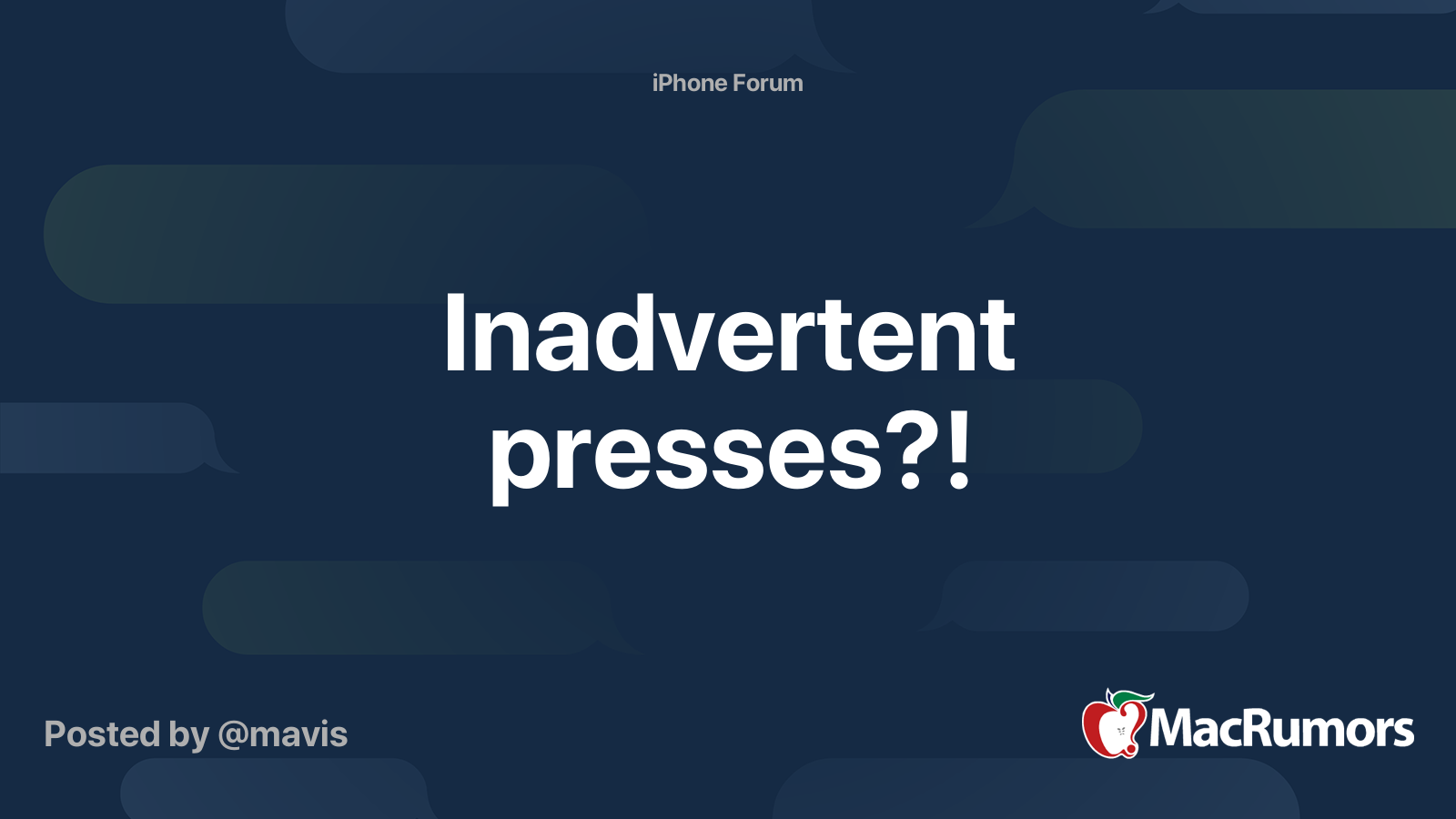 Inadvertent presses?! | MacRumors Forums