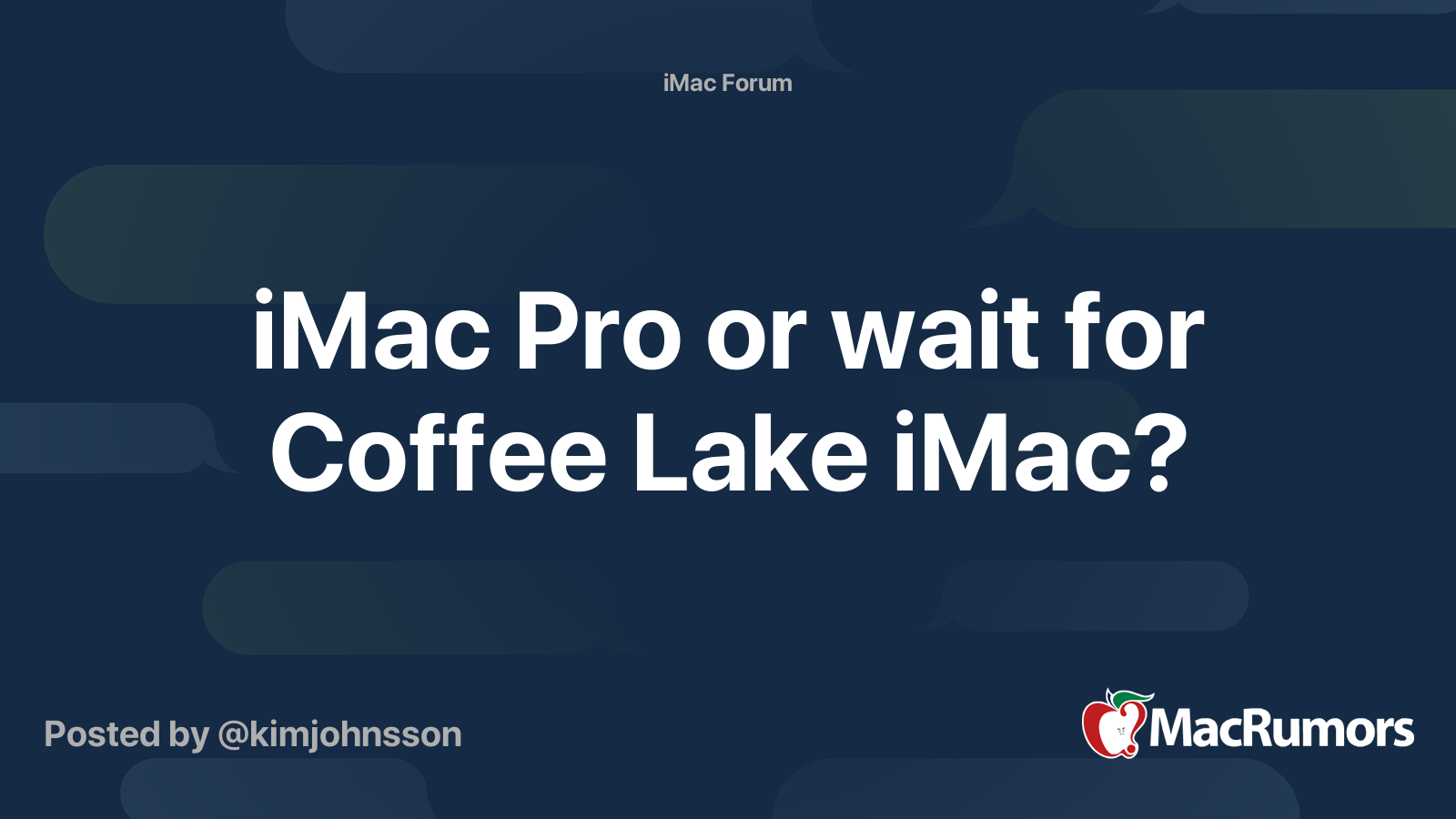 iMac Pro or wait for Coffee Lake iMac? | MacRumors Forums