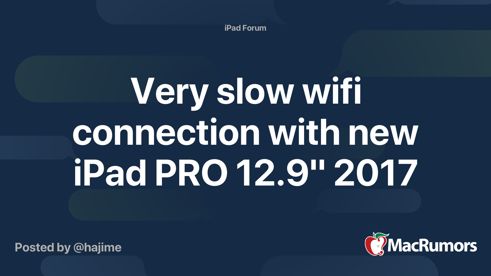 Very slow wifi connection with new iPad PRO 12.9" 2017 | MacRumors Forums