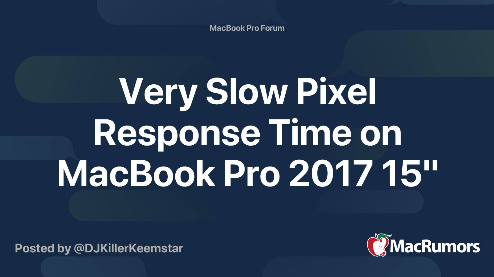 Very Slow Pixel Response Time on MacBook Pro 2017 15" | MacRumors Forums