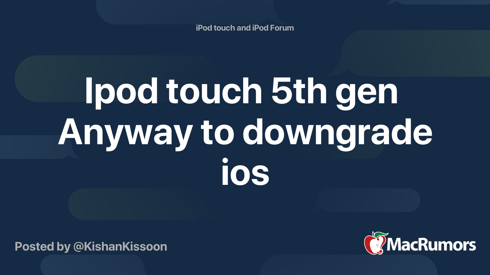 Ipod touch 5th gen Anyway to downgrade ios | MacRumors Forums