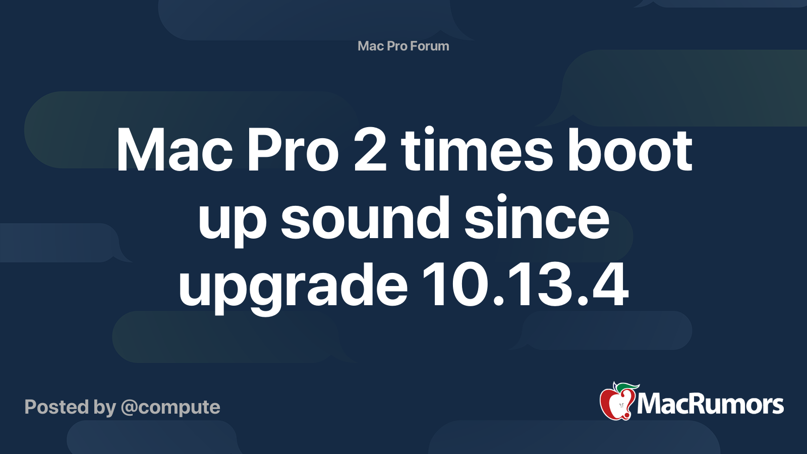Mac Pro 2 times boot up sound since upgrade 10.13.4 | MacRumors Forums