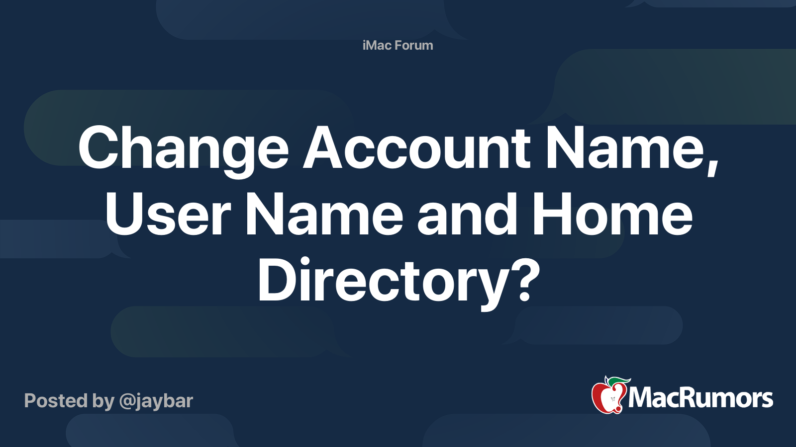 Change Account Name, User Name and Home Directory? | MacRumors Forums