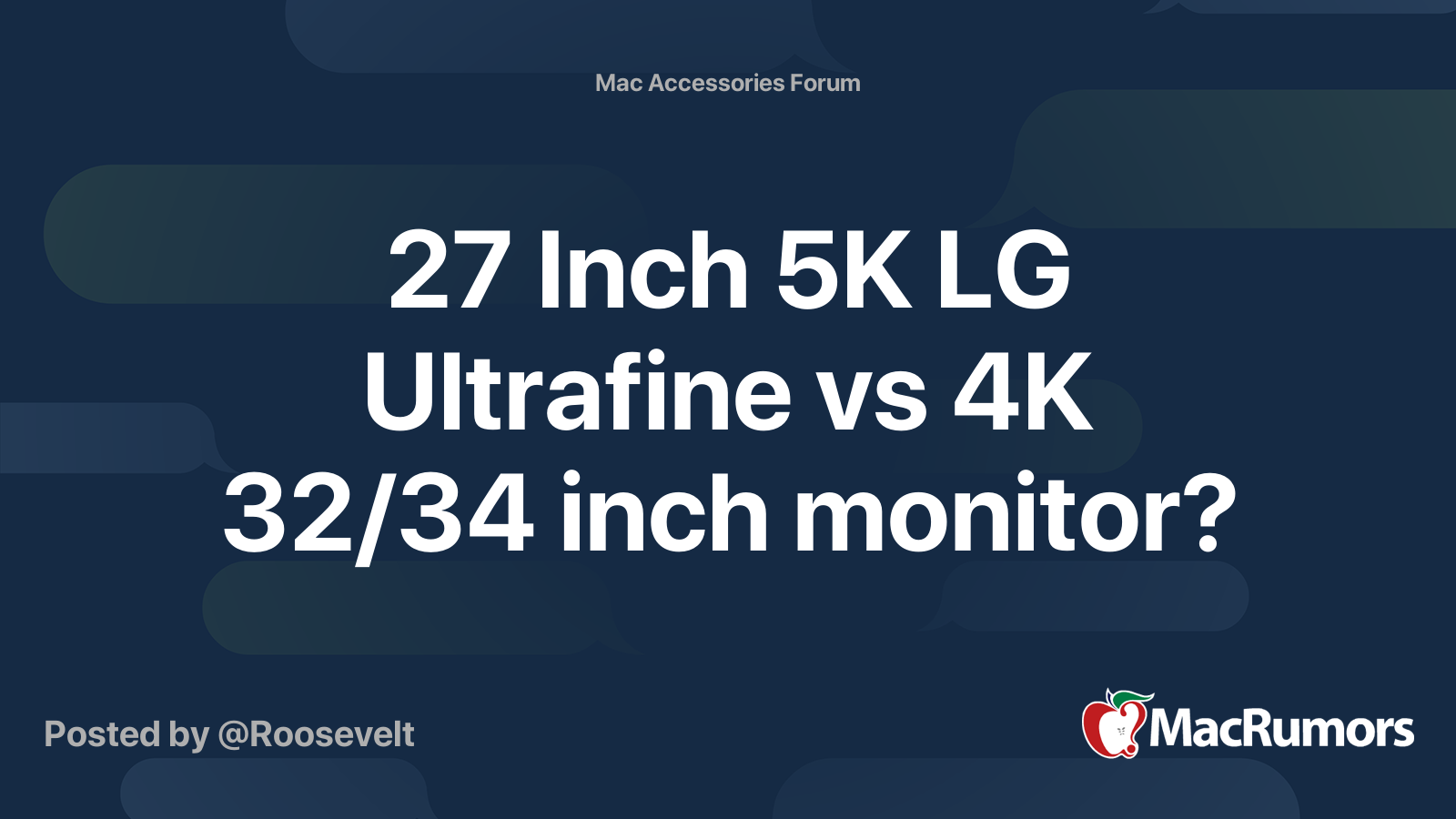 27 Inch 5K LG Ultrafine vs 4K 32/34 inch monitor? | MacRumors Forums