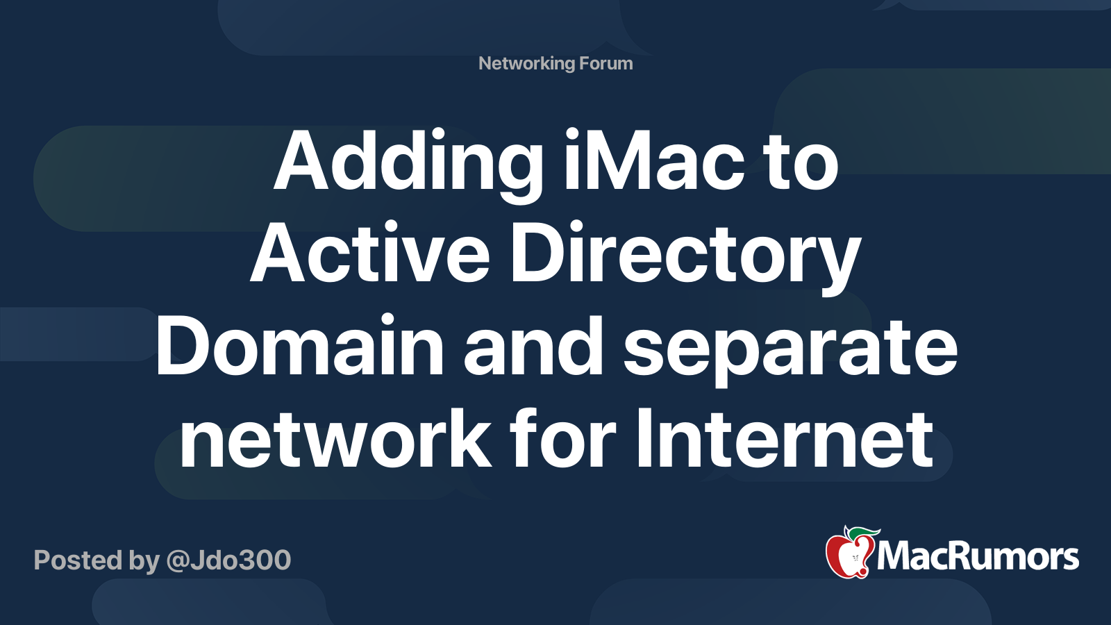 Adding iMac to Active Directory Domain and separate network for Internet Access | MacRumors Forums