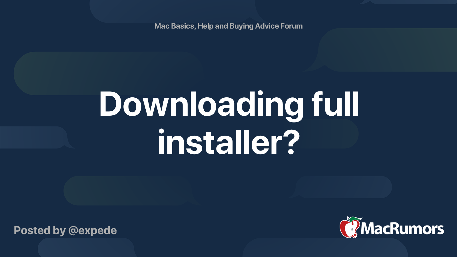 Downloading full installer? | MacRumors Forums