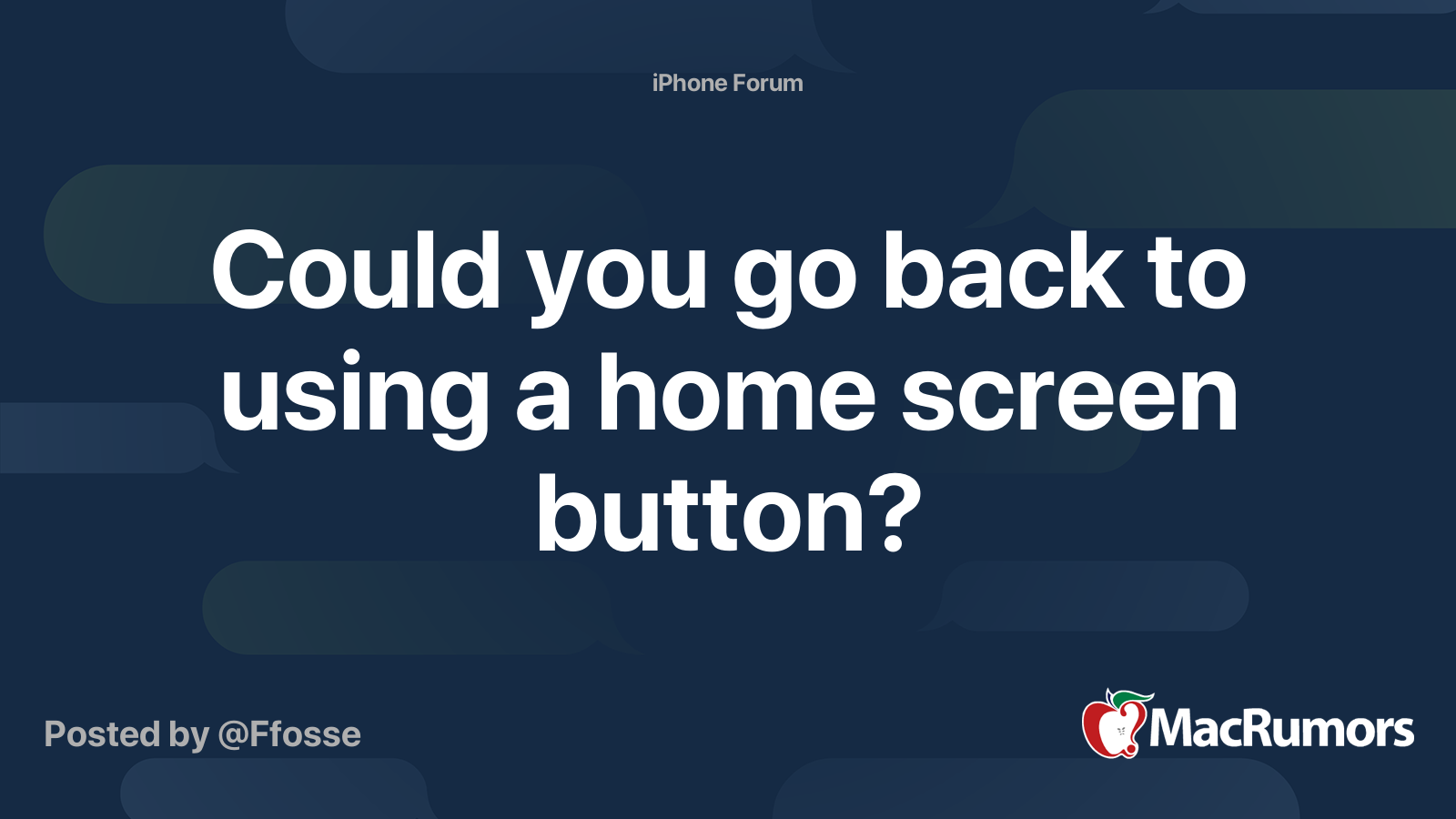 Could you go back to using a home screen button? | MacRumors Forums