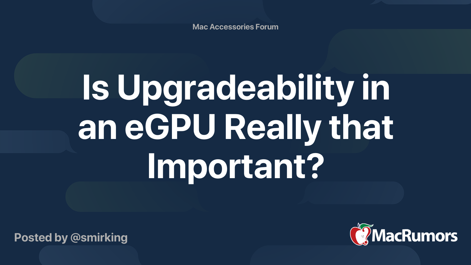 Is Upgradeability in an eGPU Really that Important? | MacRumors Forums