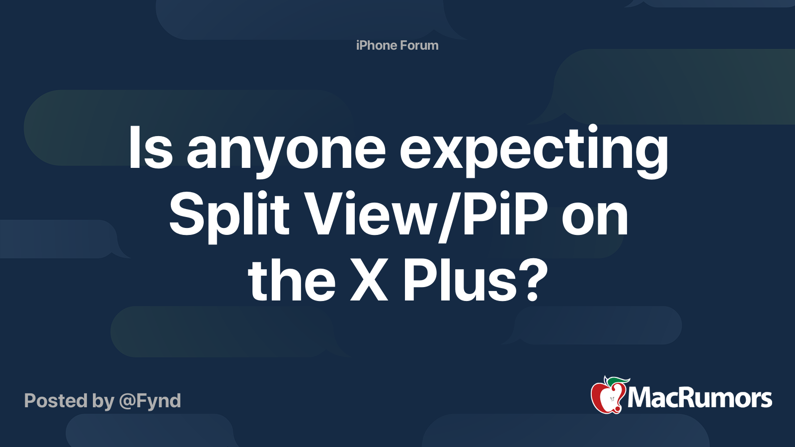 Is anyone expecting Split View/PiP on the X Plus? | MacRumors Forums