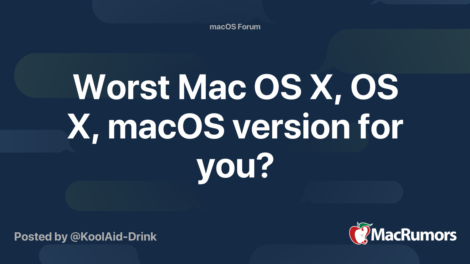 Worst Mac OS X, OS X, macOS version for you? | MacRumors Forums