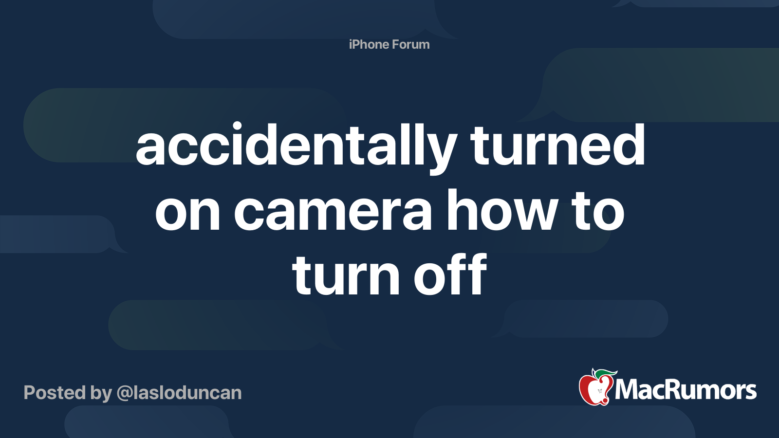 accidentally turned on camera how to turn off | MacRumors Forums