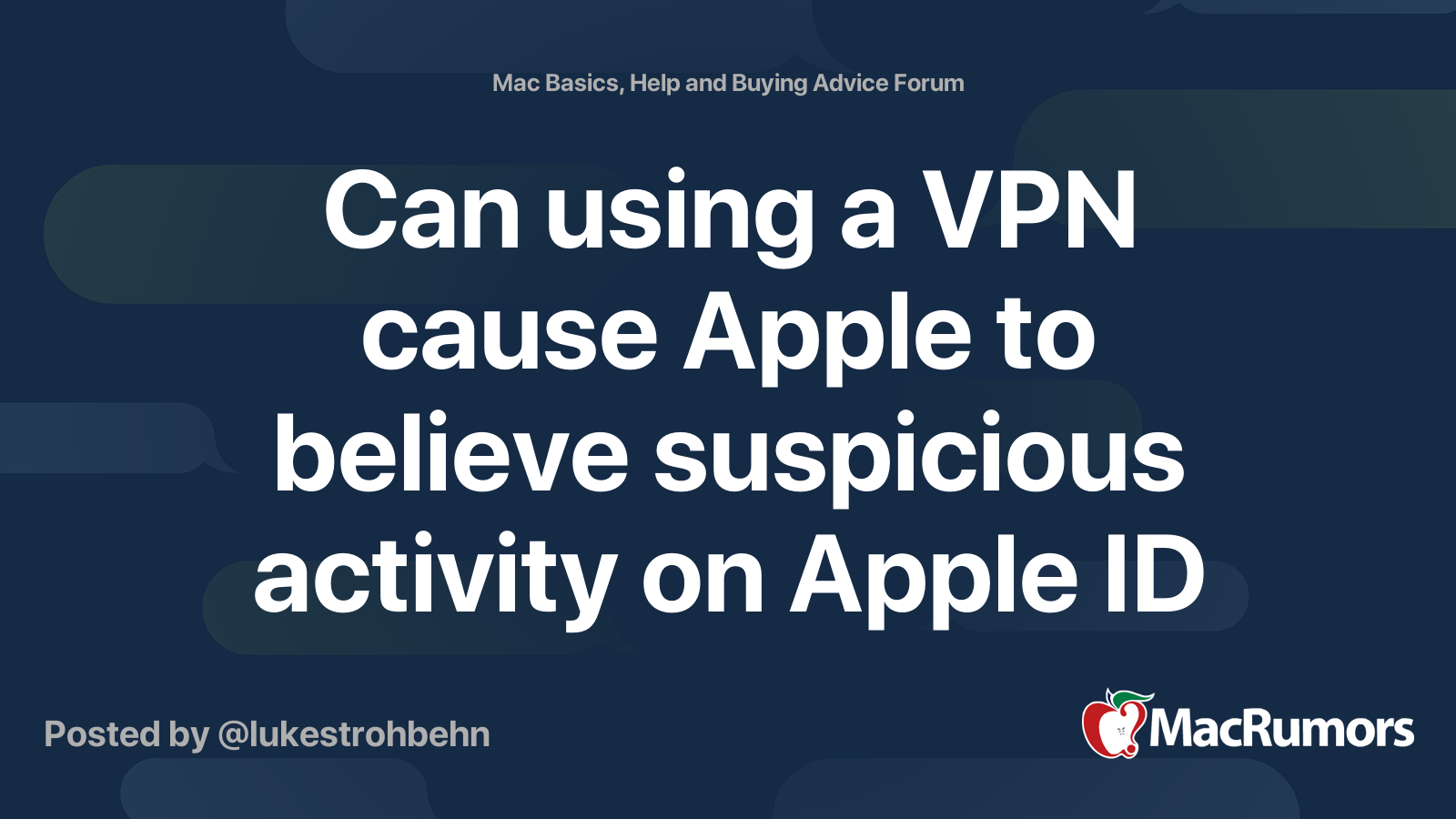 Can using a VPN cause Apple to believe suspicious activity on Apple ID account? | MacRumors Forums