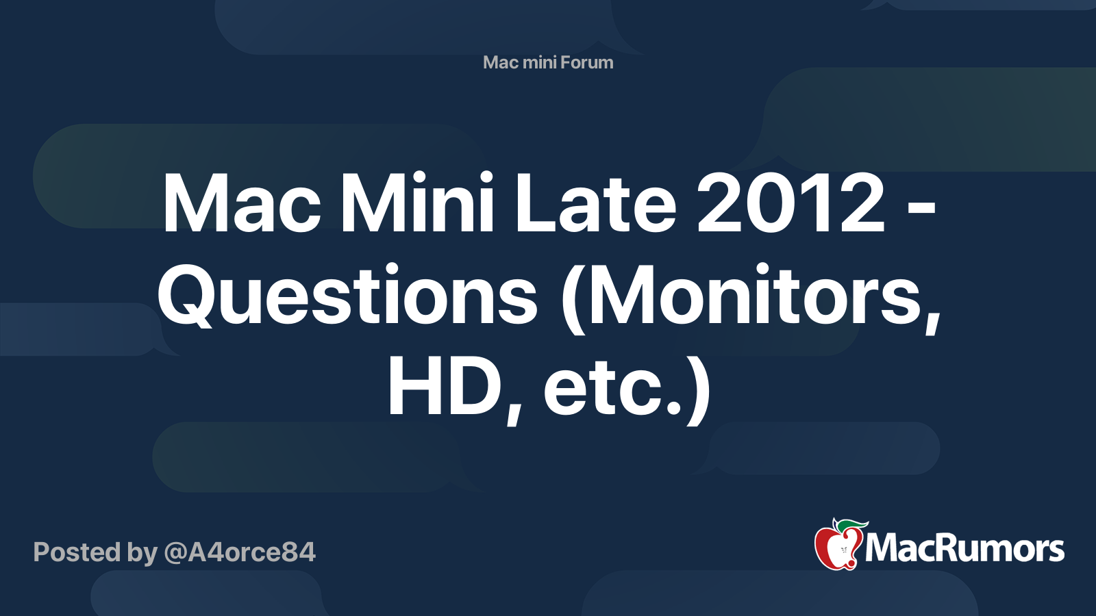 Mac Mini Late 2012 - Questions (Monitors, HD, etc.) | MacRumors Forums