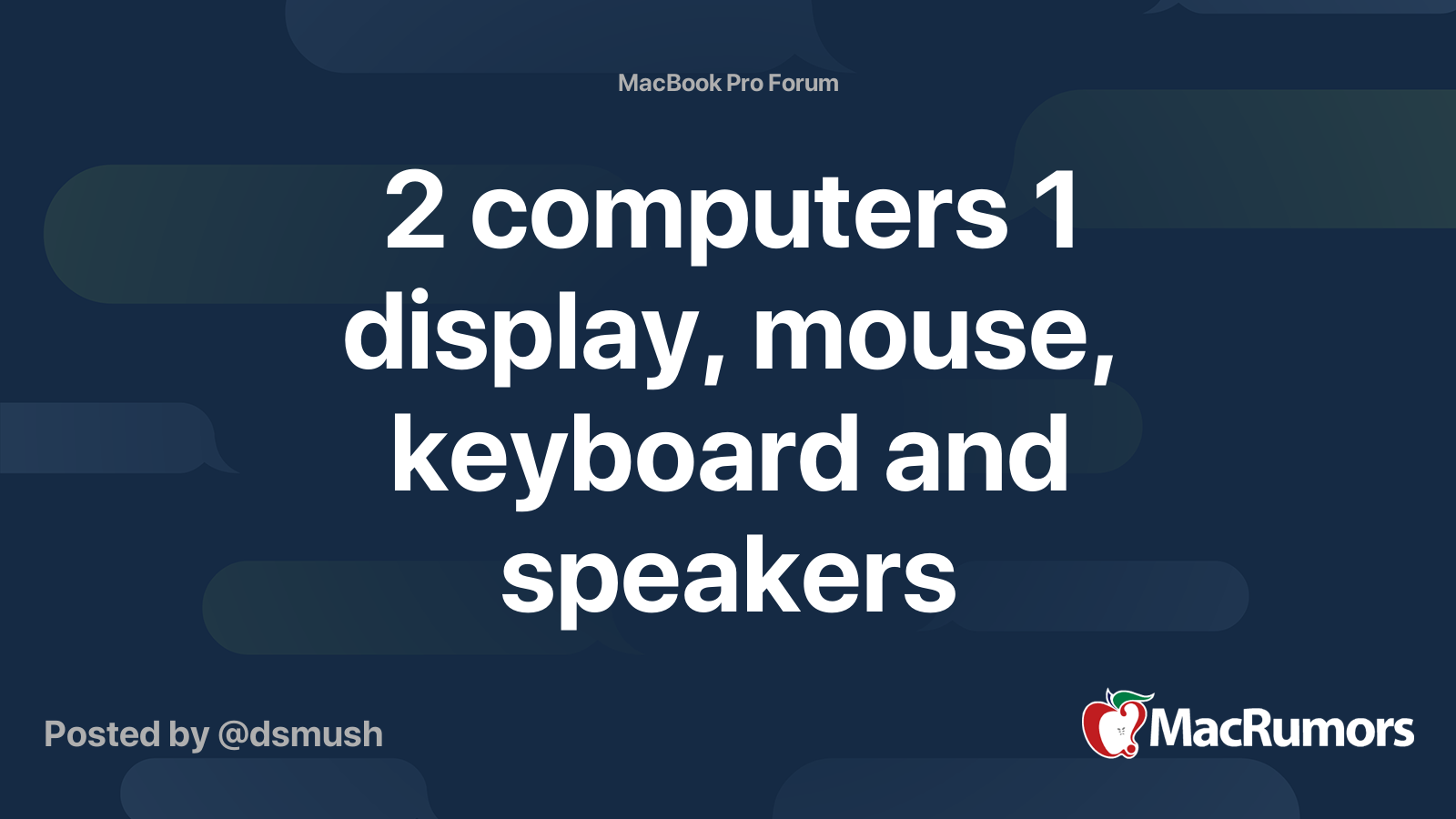 2 computers 1 display, mouse, keyboard and speakers | MacRumors Forums