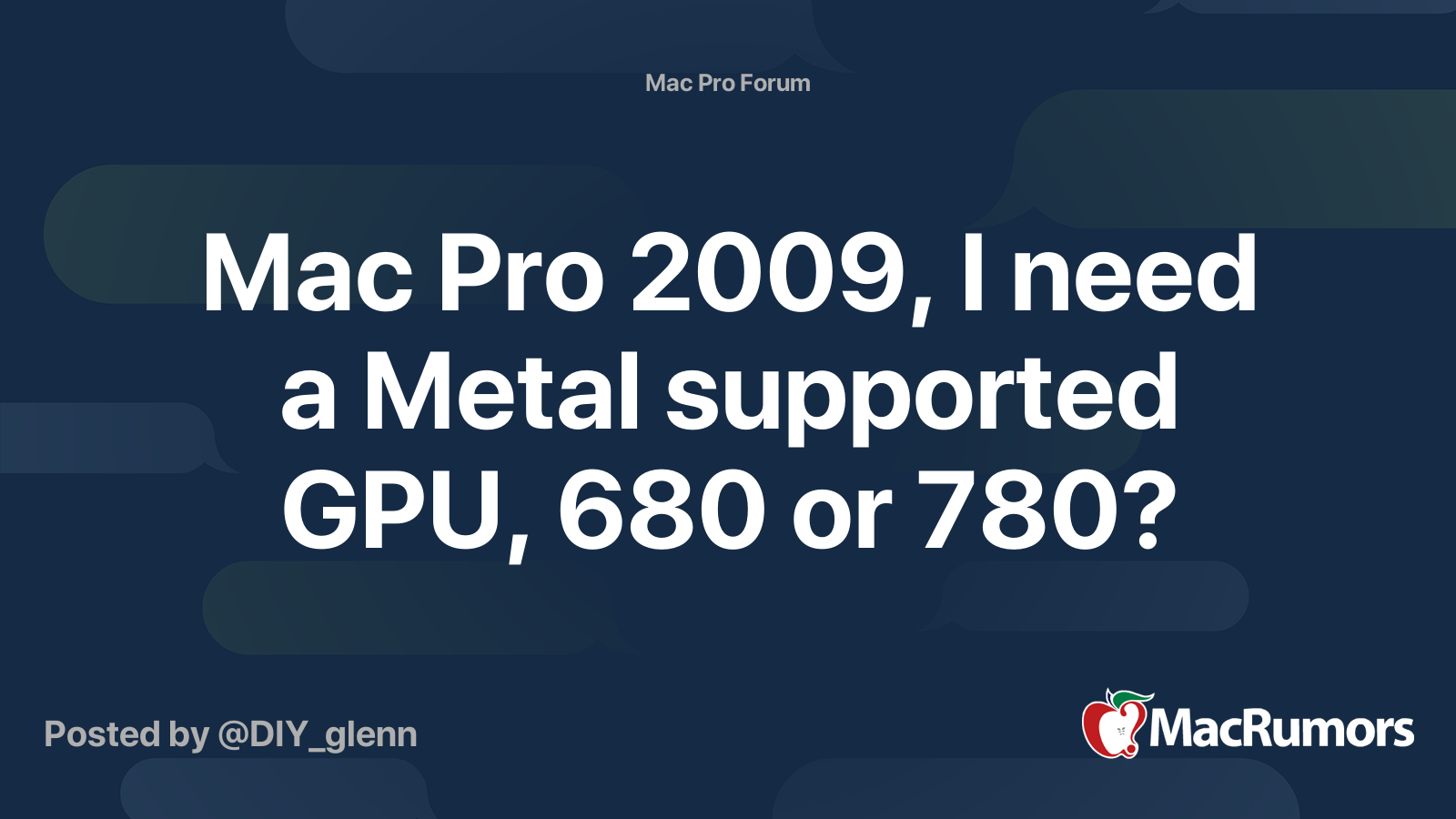 Mac Pro 2009, I need a Metal supported GPU, 680 or 780? | MacRumors Forums
