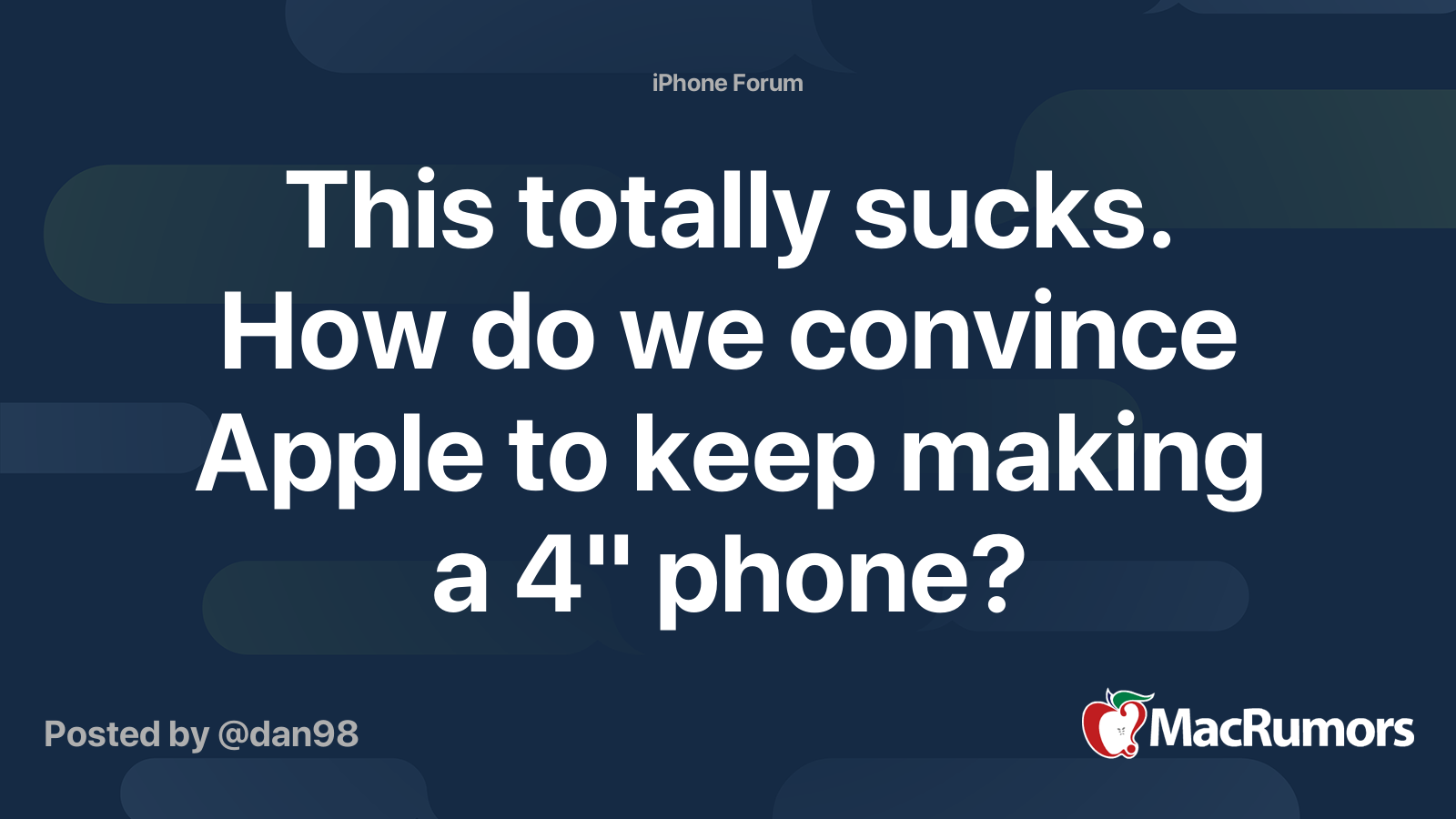This totally sucks. How do we convince Apple to keep making a 4" phone? | MacRumors Forums