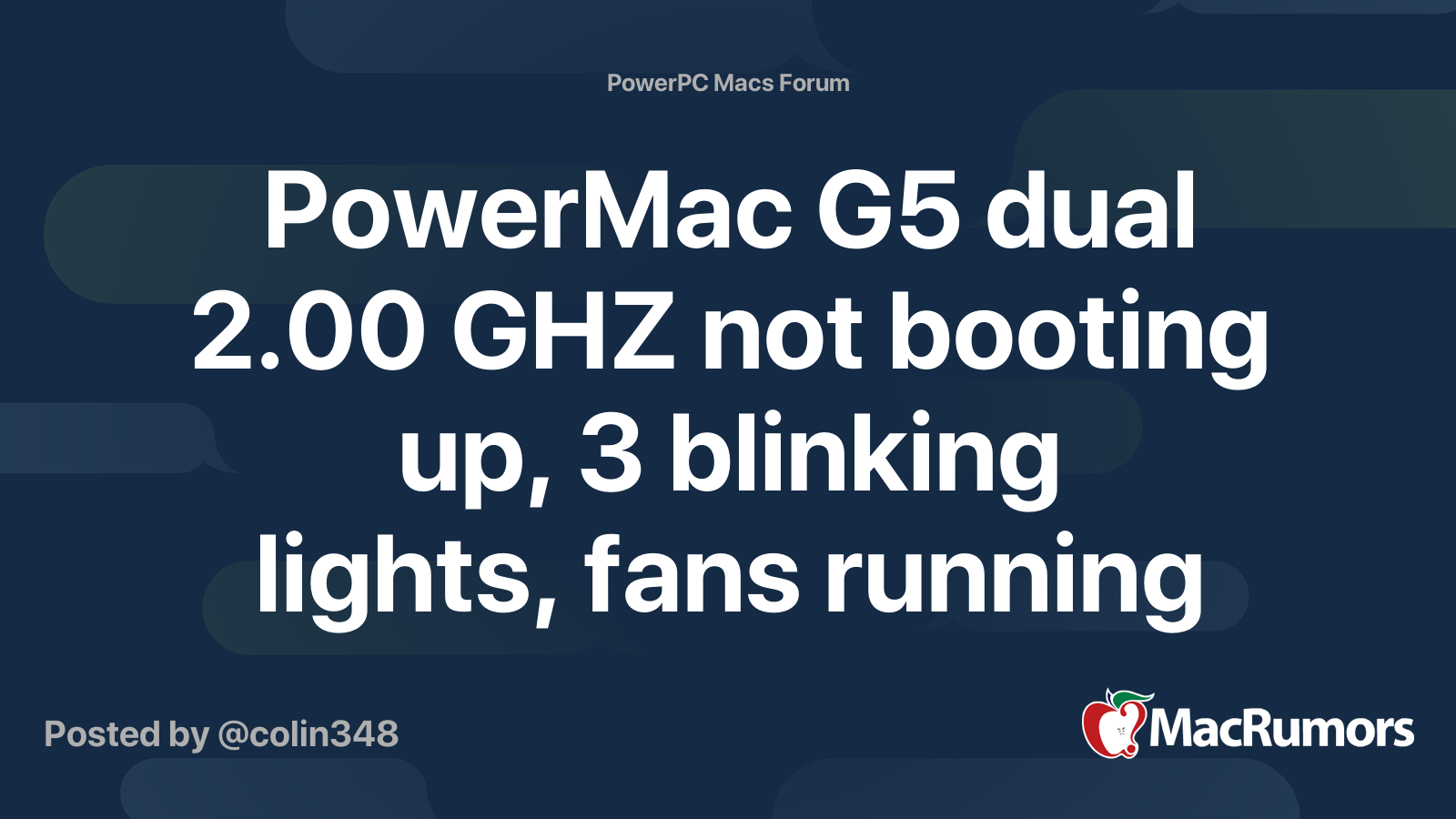PowerMac G5 dual 2.00 GHZ not booting up, 3 blinking lights, fans running high | MacRumors Forums