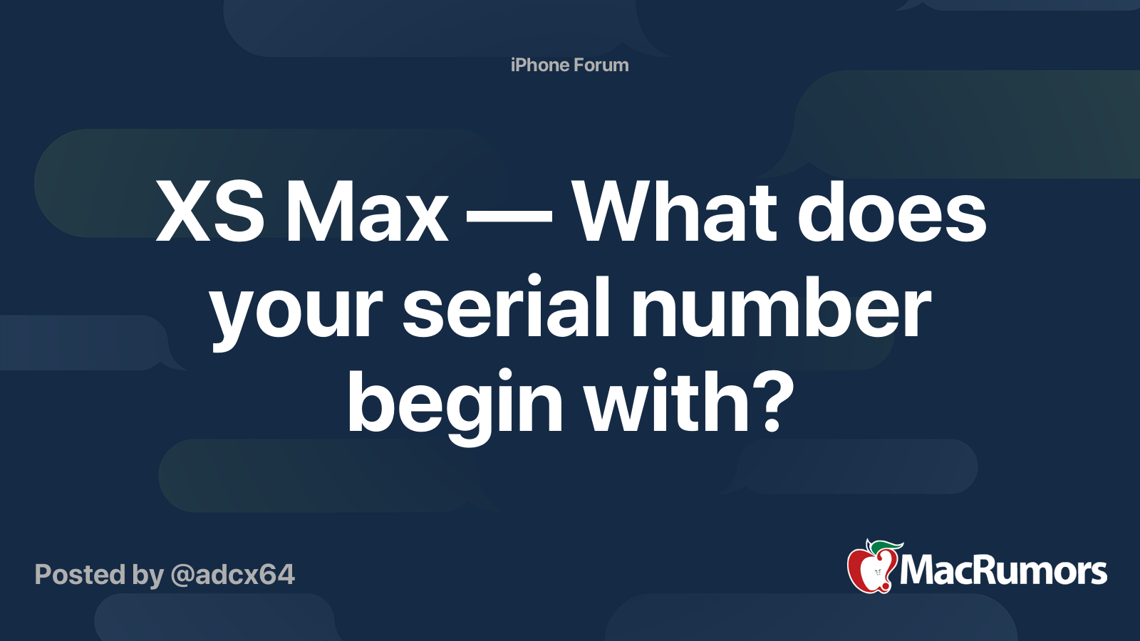 XS Max — What does your serial number begin with? | MacRumors Forums