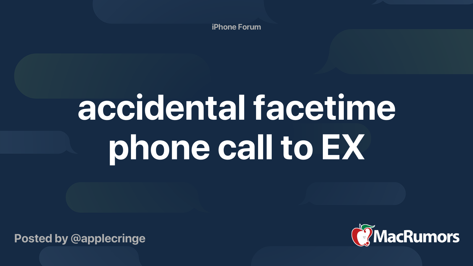 accidental facetime phone call to EX | MacRumors Forums
