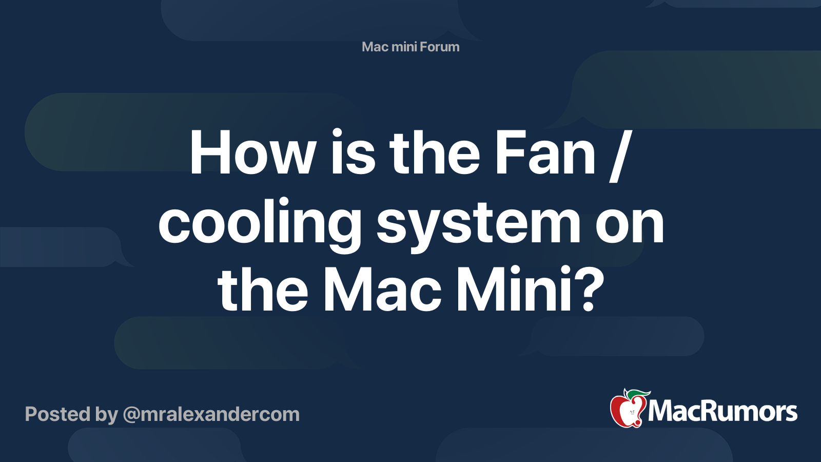 How is the Fan / cooling system on the Mac Mini? | MacRumors Forums