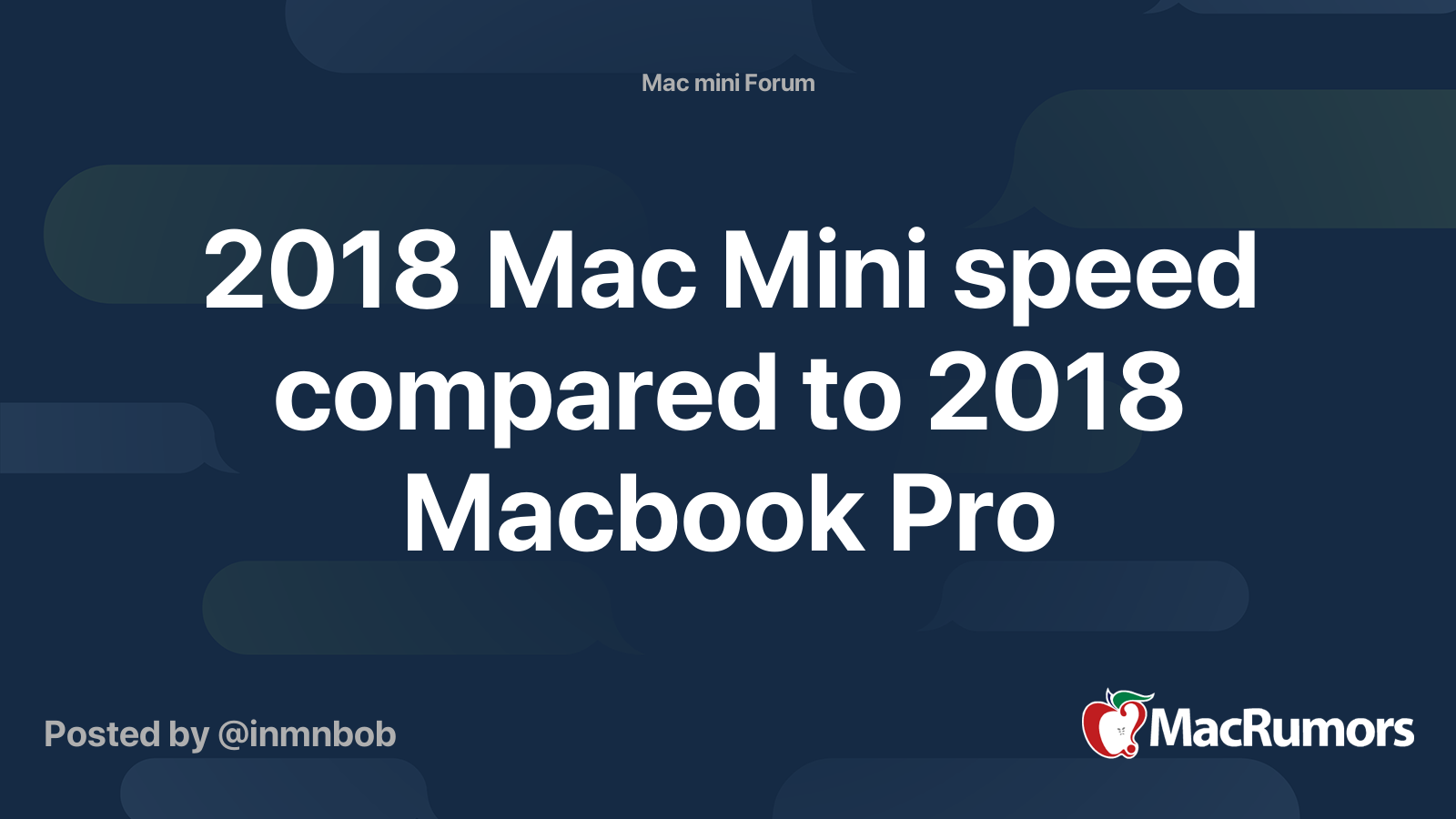 2018 Mac Mini speed compared to 2018 Macbook Pro | MacRumors Forums