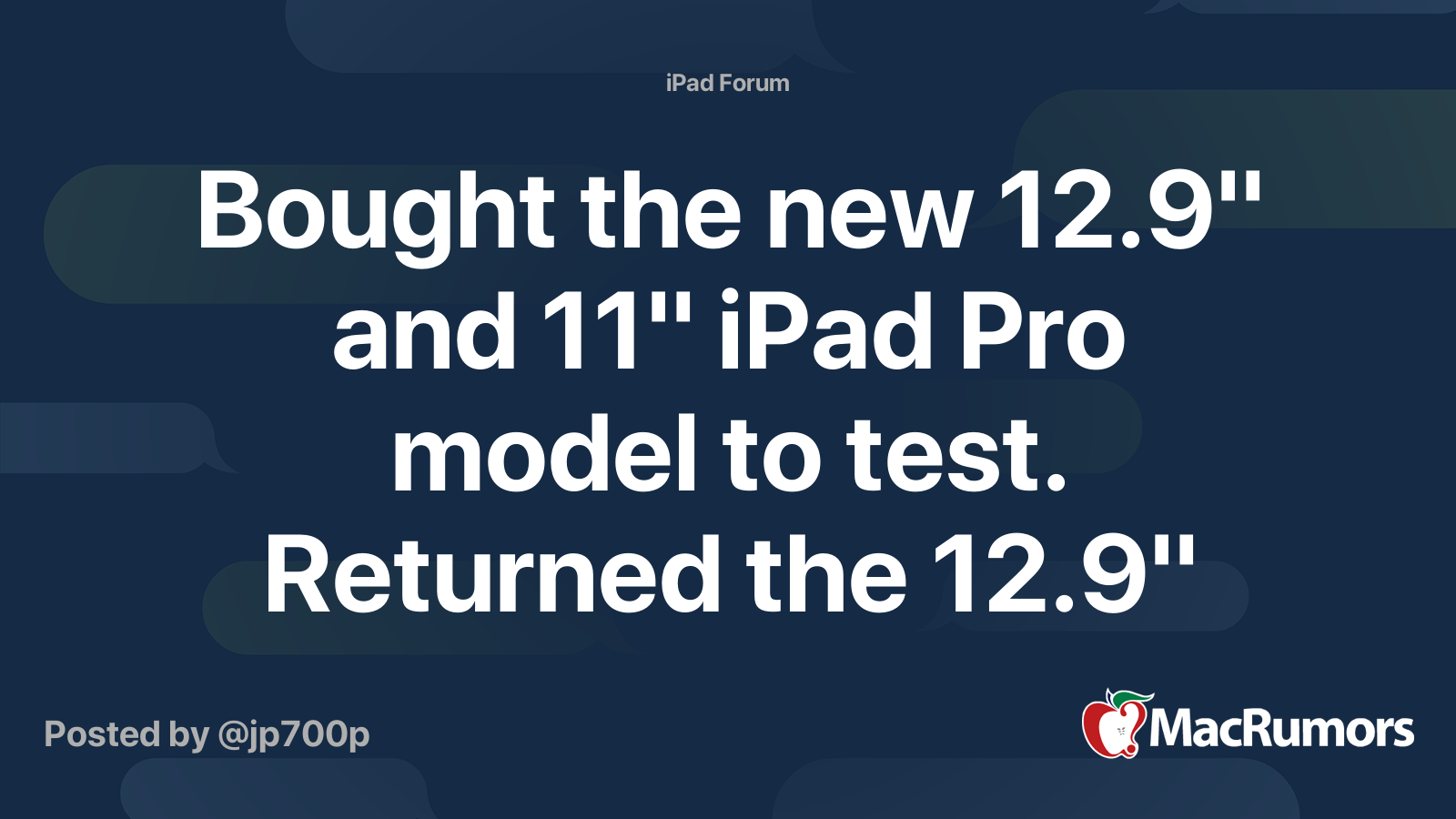 Bought the new 12.9" and 11" iPad Pro model to test. Returned the 12.9 ...