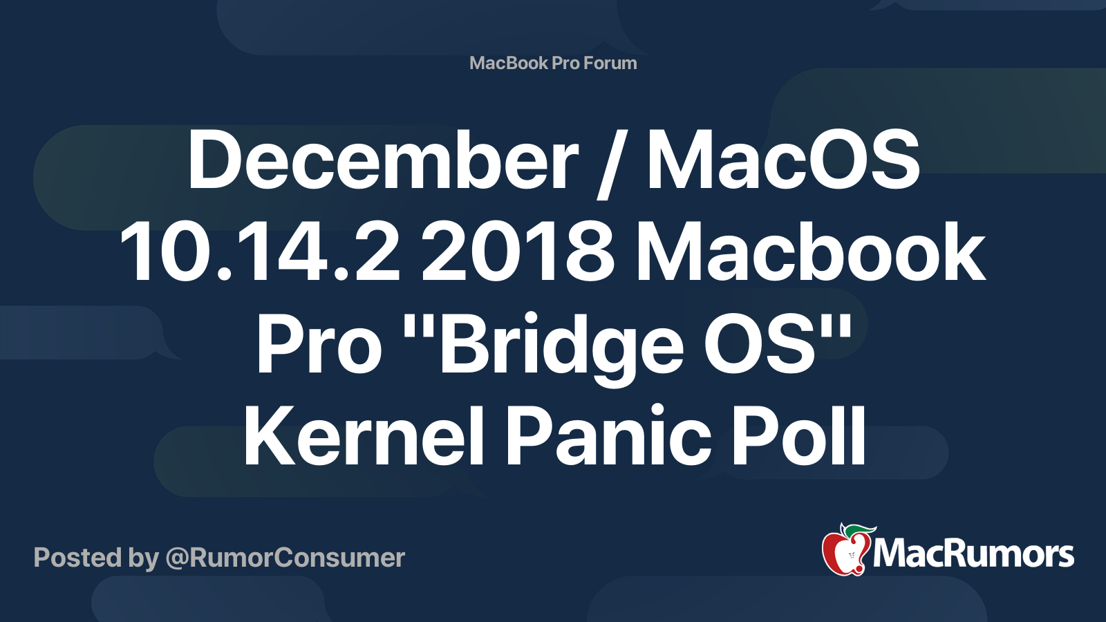 December / MacOS 10.14.2 2018 Macbook Pro "Bridge OS" Kernel Panic Poll | MacRumors Forums