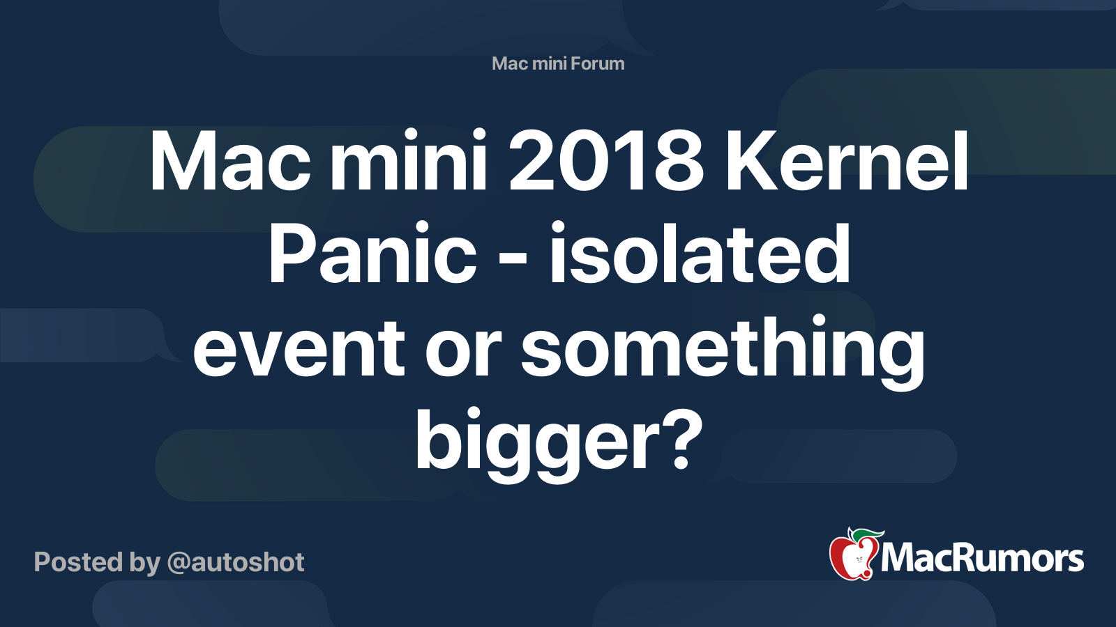 Mac mini 2018 Kernel Panic - isolated event or something bigger ...