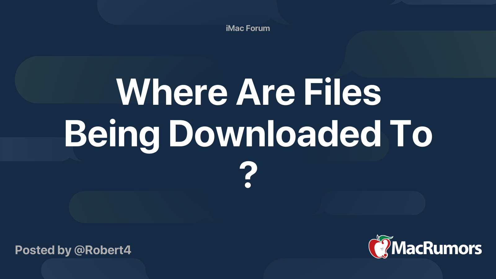 Where Are Files Being Downloaded To ? | MacRumors Forums