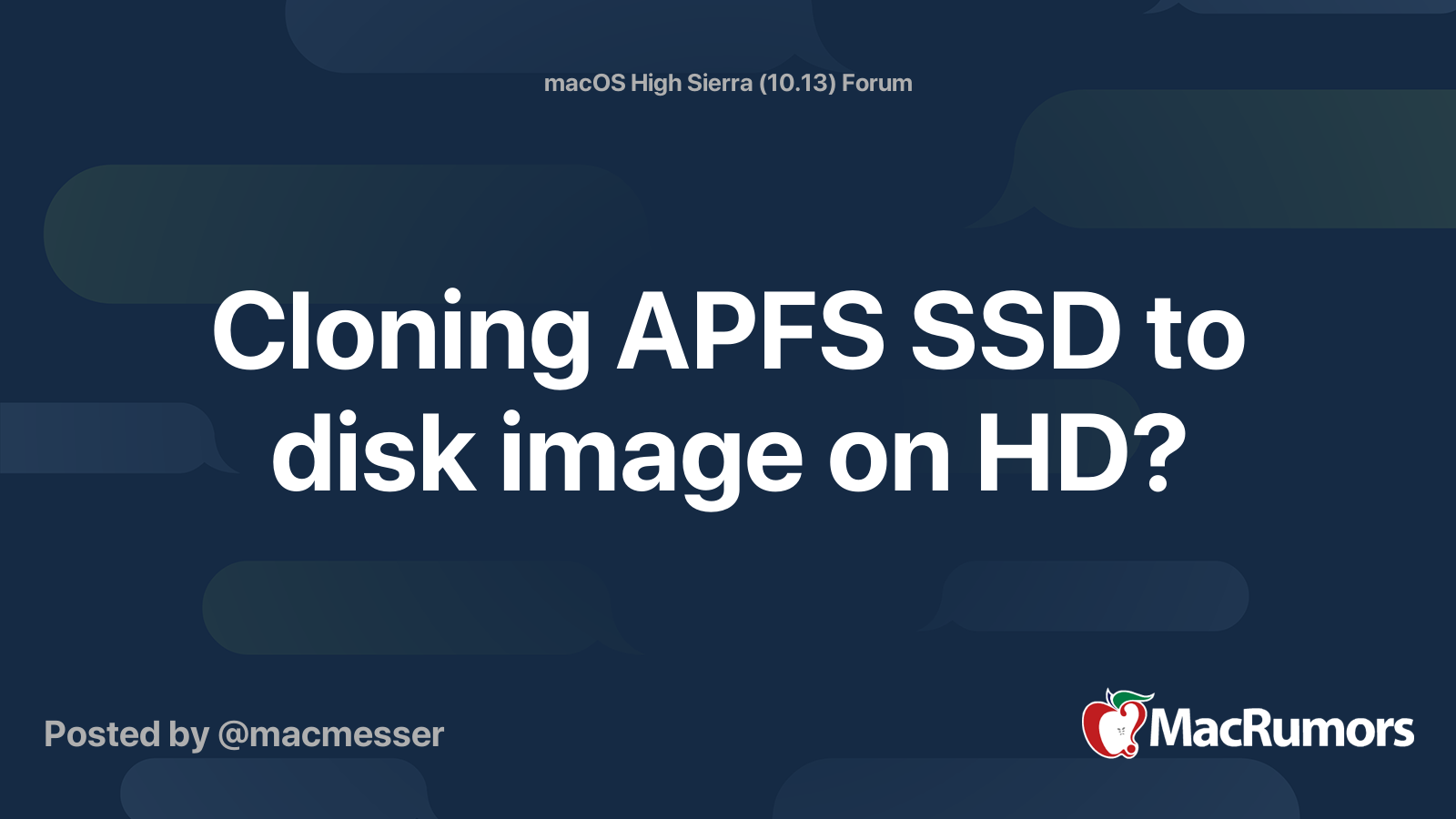 Cloning APFS SSD to disk image on HD? | MacRumors Forums
