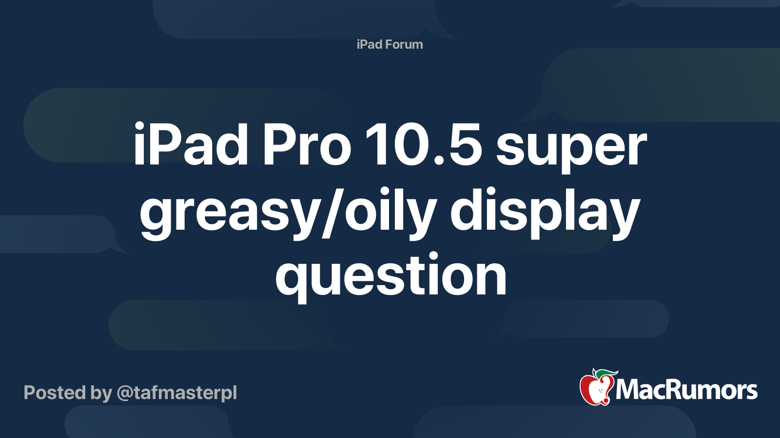 iPad Pro 10.5 super greasy/oily display question | MacRumors Forums