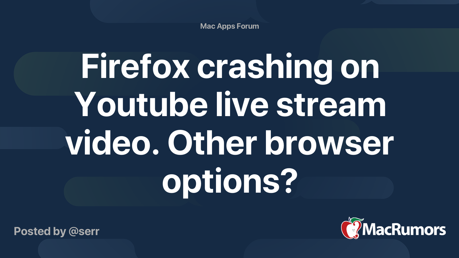 Firefox crashing on Youtube live stream video. Other browser options? | MacRumors Forums
