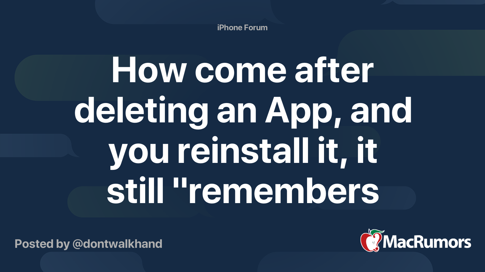How come after deleting an App, and you reinstall it, it still "remembers you"? | MacRumors Forums