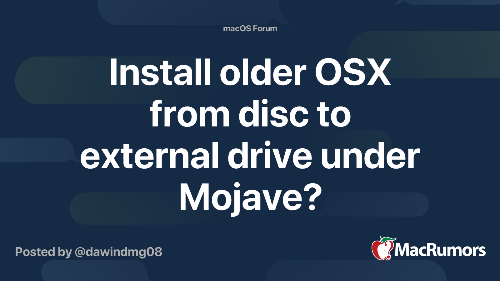 Install older OSX from disc to external drive under Mojave? | MacRumors Forums