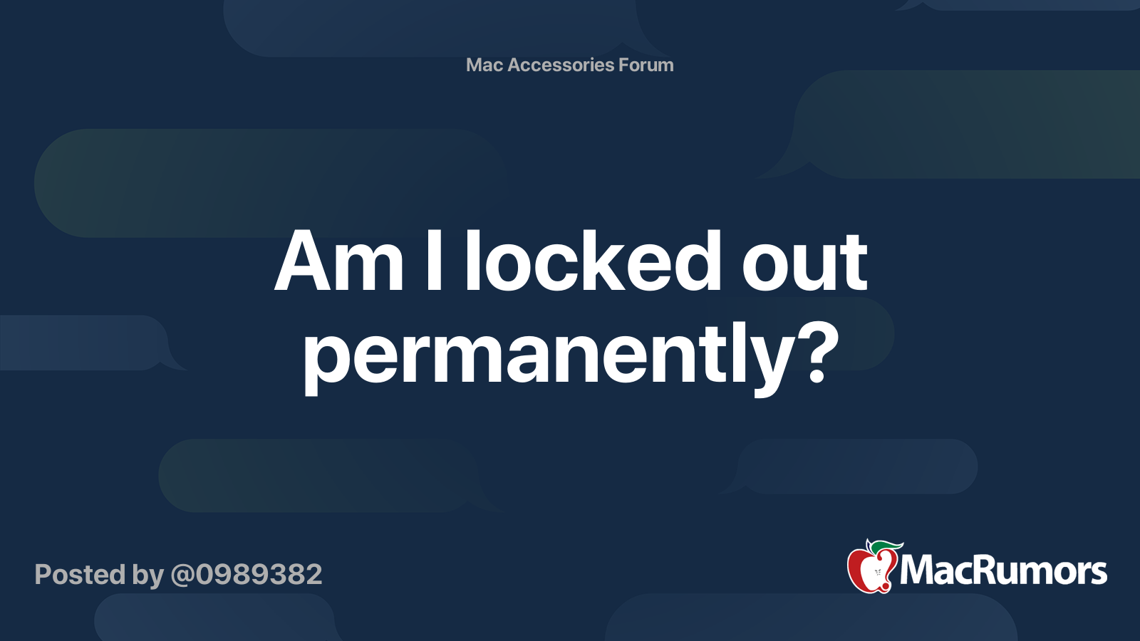 Am I locked out permanently? | MacRumors Forums