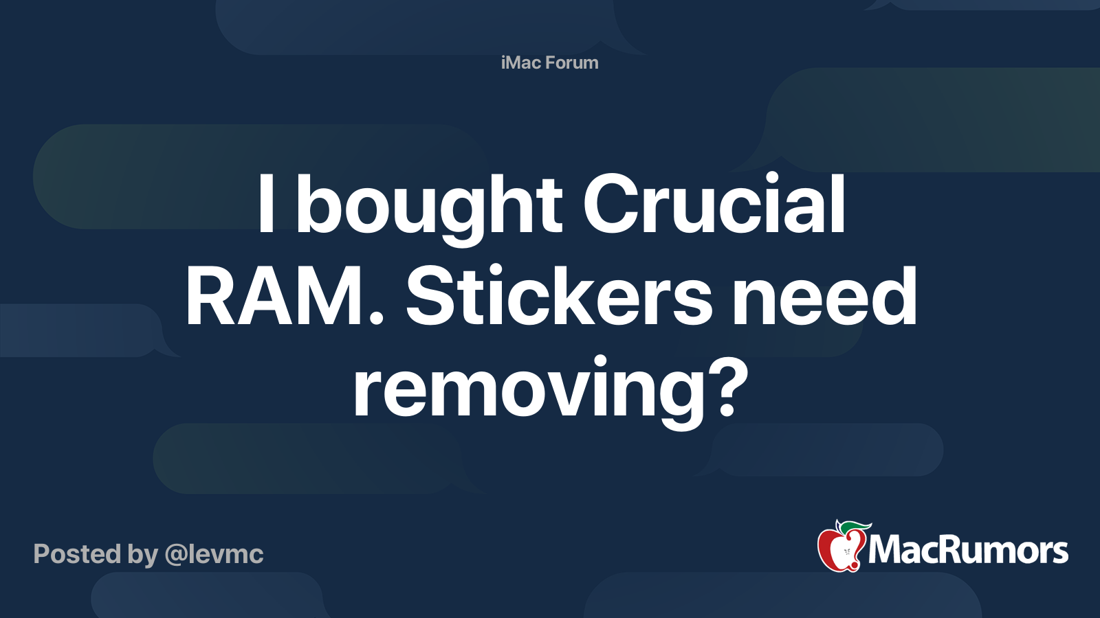I bought Crucial RAM. Stickers need removing? | MacRumors Forums