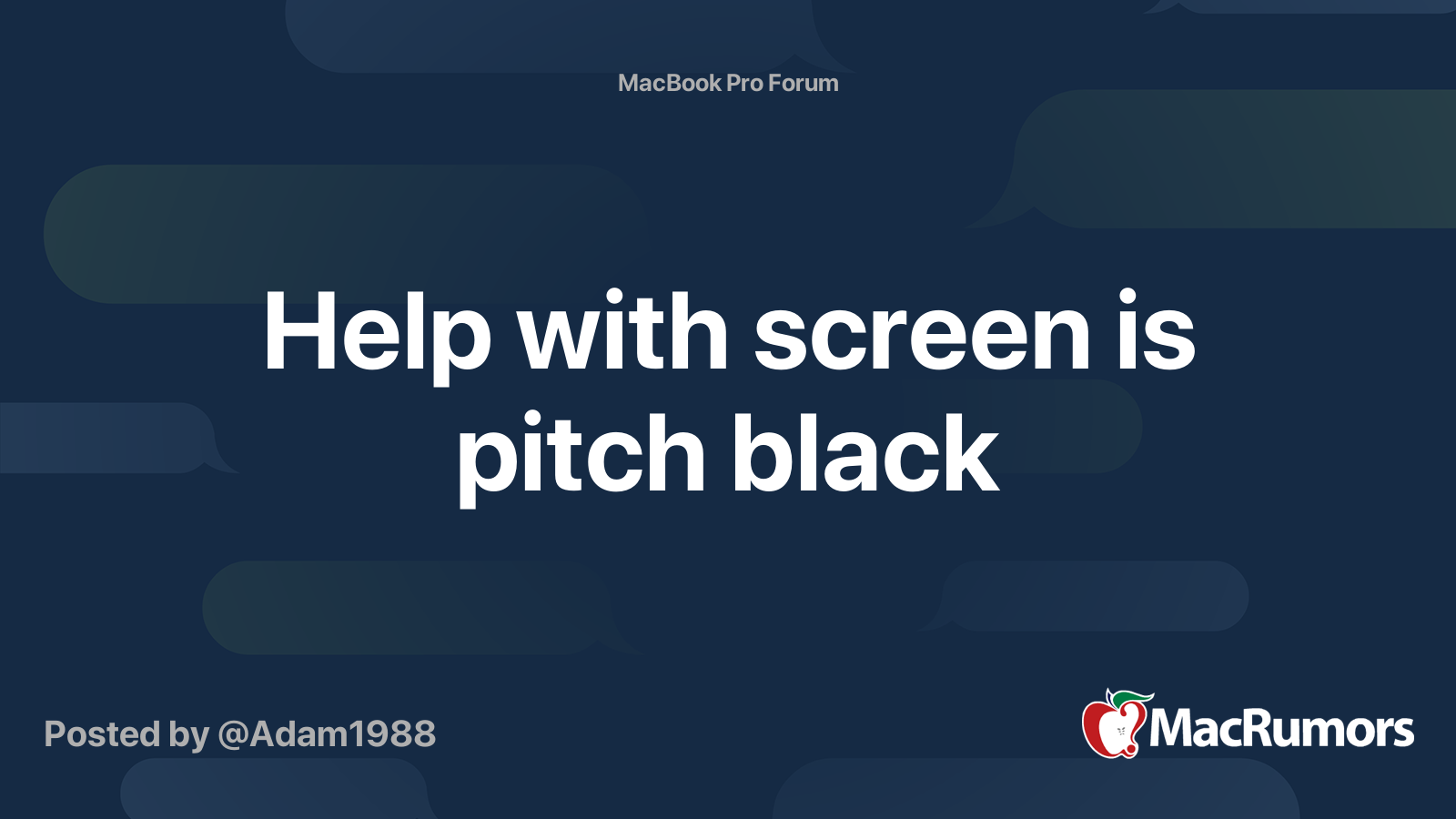 Help with screen is pitch black | MacRumors Forums