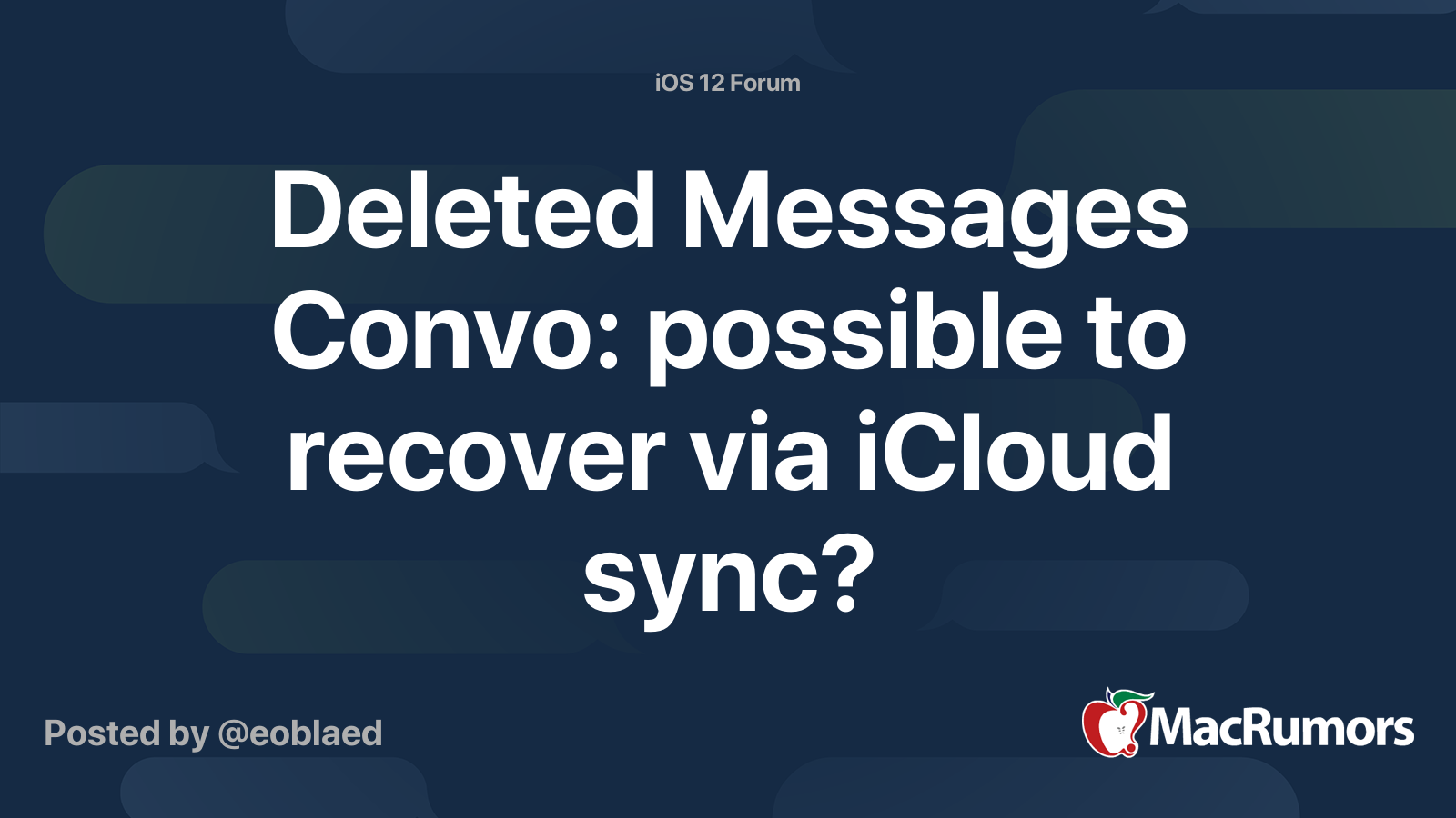 Deleted Messages Convo: possible to recover via iCloud sync? | MacRumors Forums