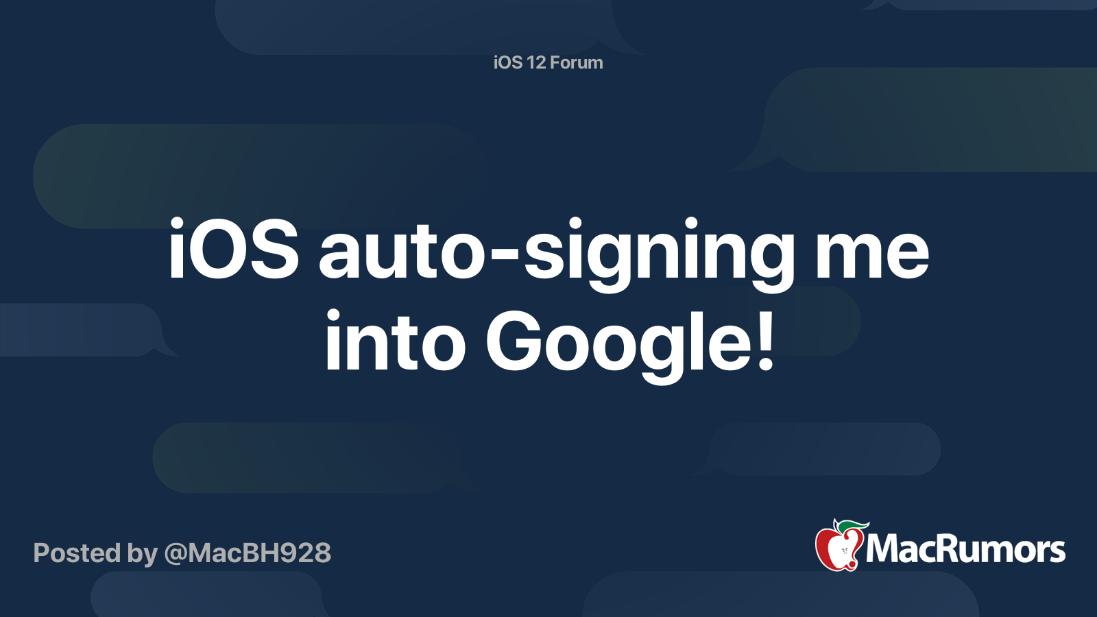 iOS auto-signing me into Google! | MacRumors Forums