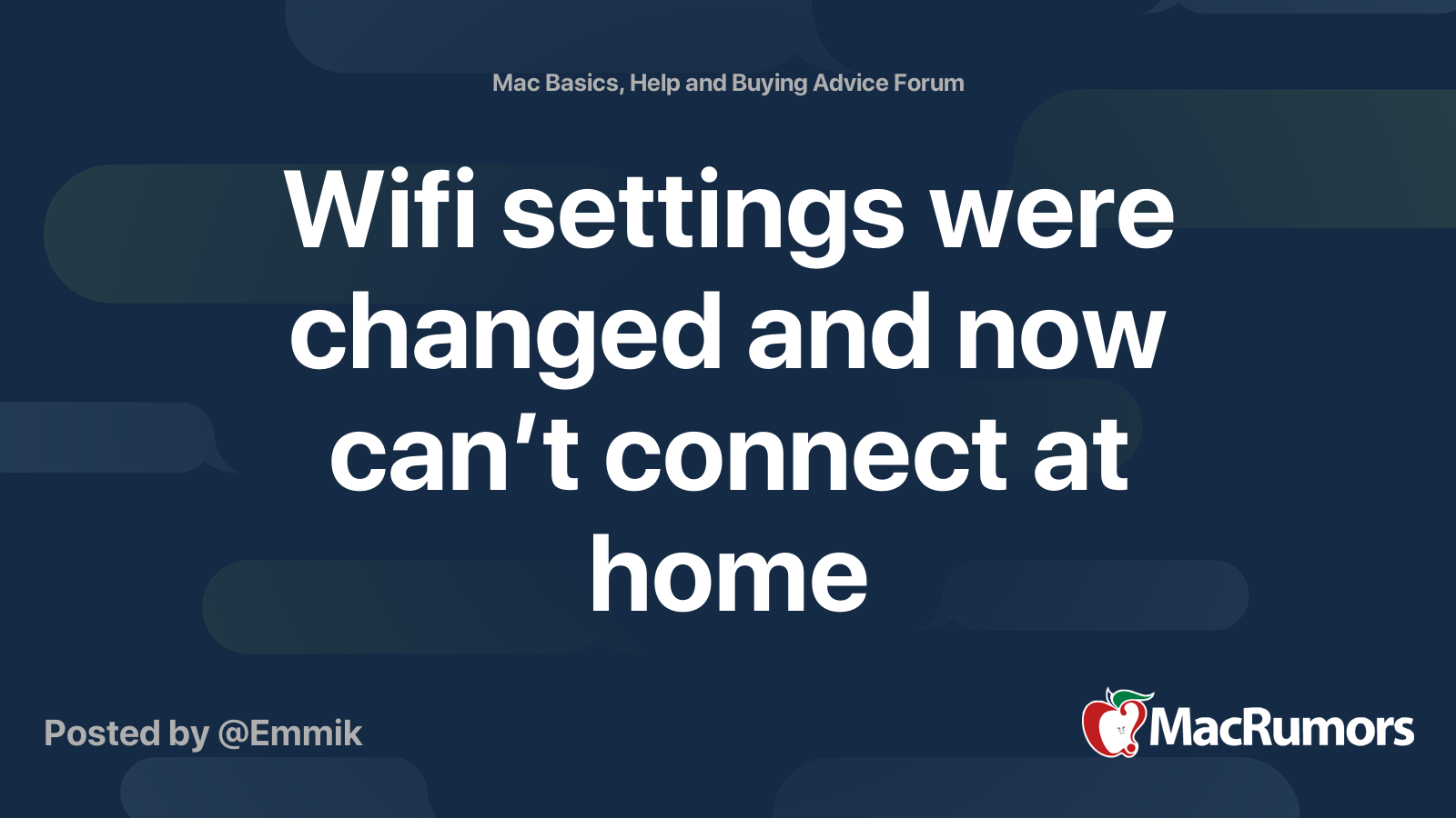 Wifi settings were changed and now can’t connect at home | MacRumors Forums