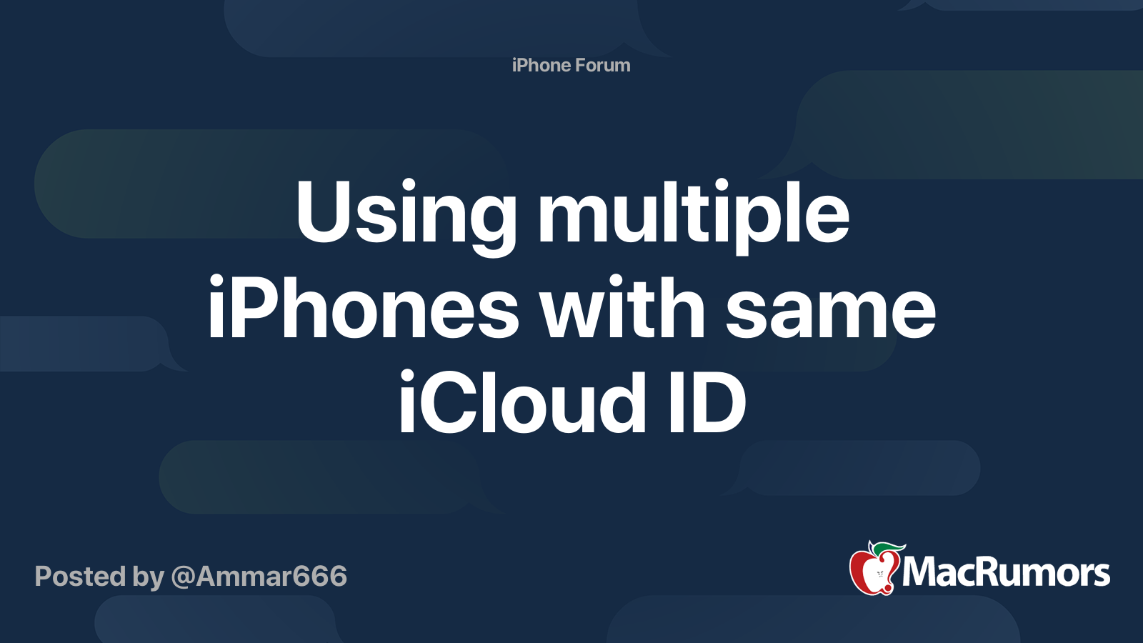 Using multiple iPhones with same iCloud ID | MacRumors Forums
