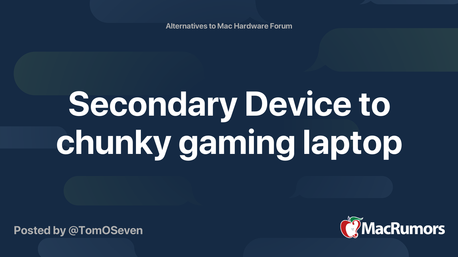 Secondary Device to chunky gaming laptop | MacRumors Forums