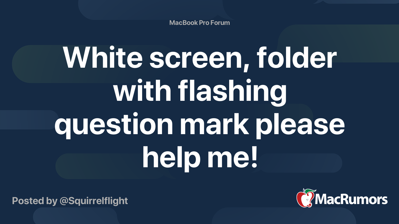 White screen, folder with flashing question mark please help me! | MacRumors Forums